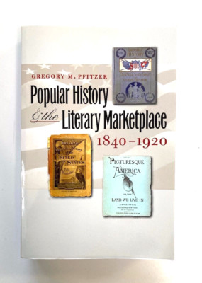 Popular History of the Literary Marketplace 1840-1920, Gregory Pitzer ...