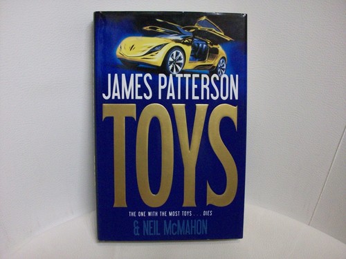 Toys by James Patterson and Neil McMahon (2011, Hardcover ...