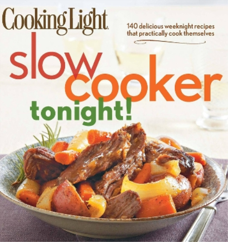 The Editors of Cooking Light Cooking Light Slow-Cooker Tonight! (Poche ...