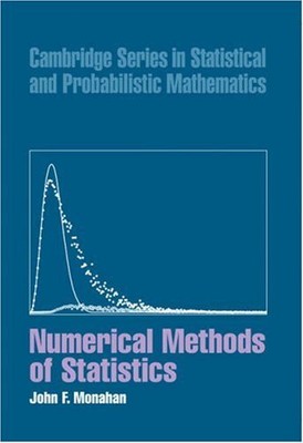 NUMERICAL METHODS OF STATISTICS (CAMBRIDGE SERIES IN By John F. Monahan ...