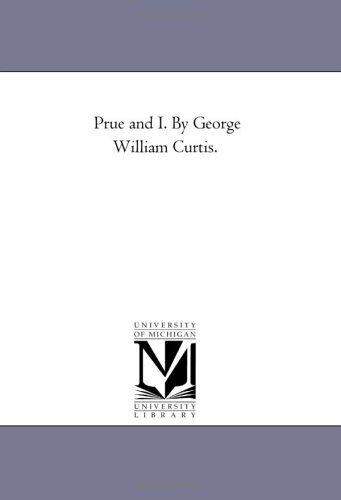 Prue and I. by George William Curtis. 9781425519339| eBay