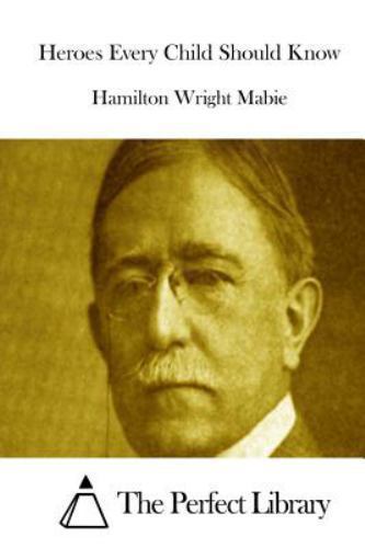 Heroes Every Child Should Know by Hamilton Wright Mabie (2015, Trade ...