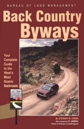 Back Country Byways : Your Complete Guide to the West's Most Scenic Backroads by Stewart M ...