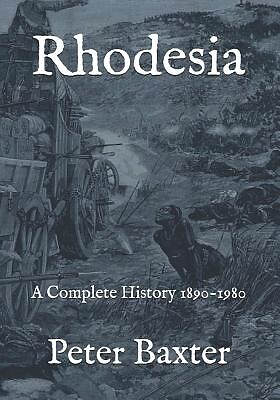 Rhodesia: A Complete History 1890-1980 by Baxter, Peter -Paperback | eBay