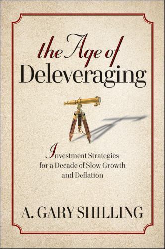 Age of Deleveraging : Investment Strategies for a Decade of Slow Growth ...