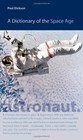 A DICTIONARY OF THE SPACE AGE (NEW SERIES IN NASA HISTORY) By Paul ...