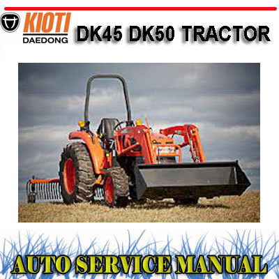 KIOTI DAEDONG DK45 DK50 TRACTOR FACTORY WORKSHOP REPAIR SERVICE MANUAL ...