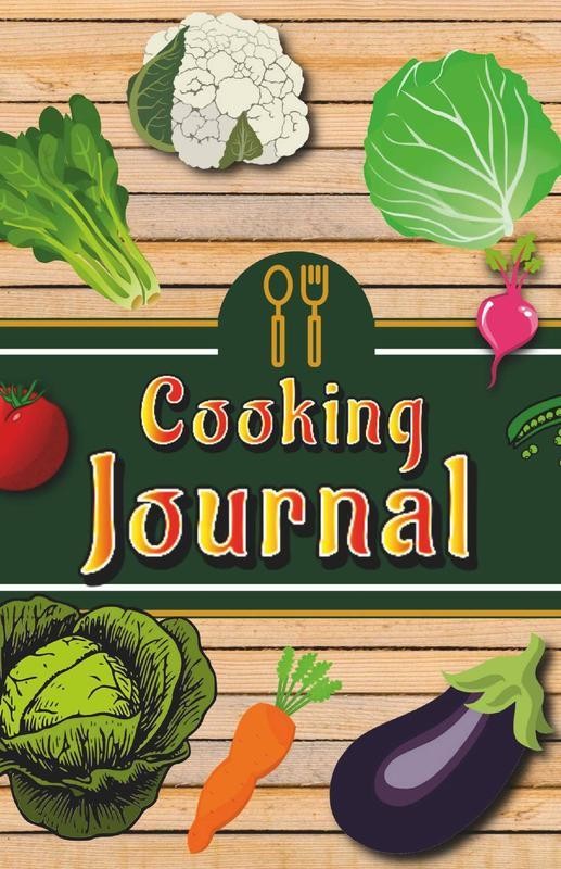 Cooking Journal: Food Cookbook Design Document All Your Special Recipes ...