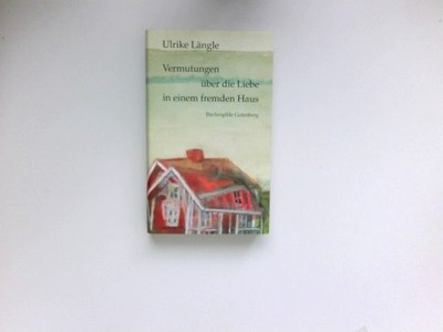 Vermutungen über die Liebe in einem fremden Haus : Roman. Längle ...
