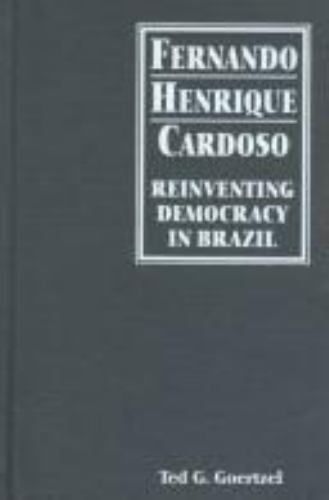 Fernando Henrique Cardoso : Reinventing Democracy in Brazil by Ted ...