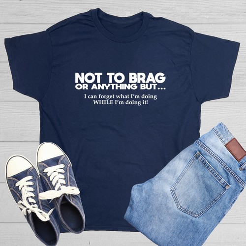 Not To Brag Sarcastic Humor Graphic Tee Gift For Men Novelty Funny T ...