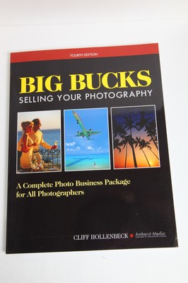 Big Bucks Selling Your Photography Book by Cliff Hollenbeck ...