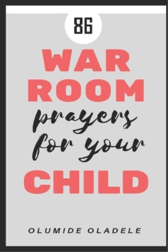Olumide Oladele 86 War Room Prayers For Your Child (Poche ...
