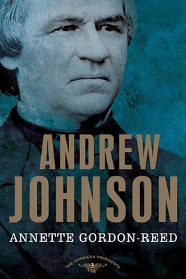 Andrew Johnson: The American Presidents Series: The 17th Presiden ...