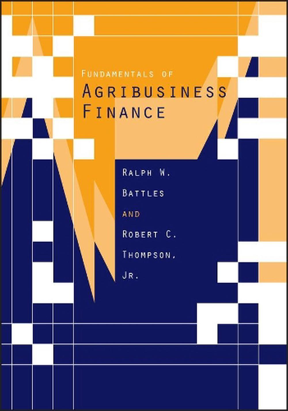 Fundamentals of Agribusiness Finance by Ralph W. Battles (English ...
