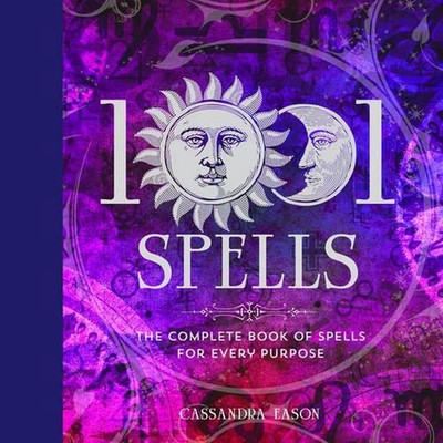 1001 Spells: The Complete Book of Spells for Every Purpose by Cassandra ...