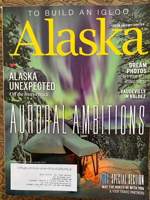 Alaska Magazine March 2023 Northern Lights Valdez Igloo Travel Salmon ...