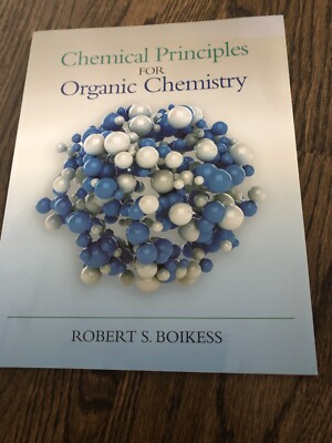 Chemical Principles for Organic Chemistry by Robert Boikess (2014 ...