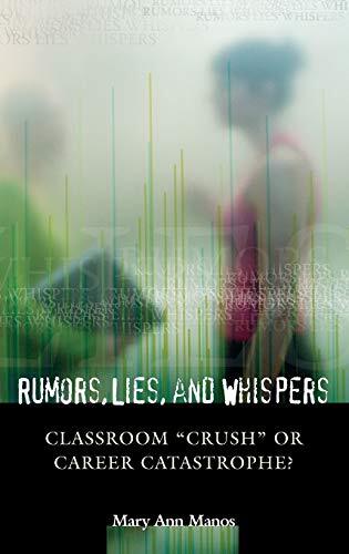 Rumors, Lies, and Whispers: Classroom "Crush" or Career Catastrophe ...