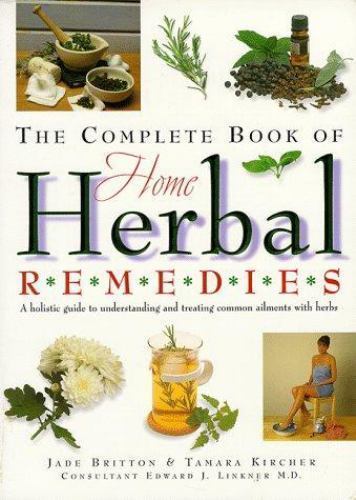 The Complete Book of Home Herbal Remedies: A Holistic Guide to ...