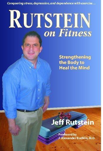 Rutstein on Fitness : Strengthening the Body to Heal the Mind by Jeff ...