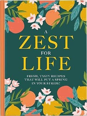 A Zest For Life (A Zest For Life: Fresh, tasty recipes that will put a ...