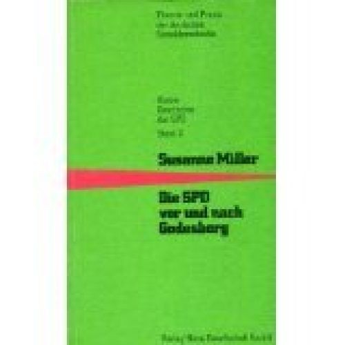 Die SPD vor und nach Godesberg. Susanne Miller / Kleine Geschichte der ...