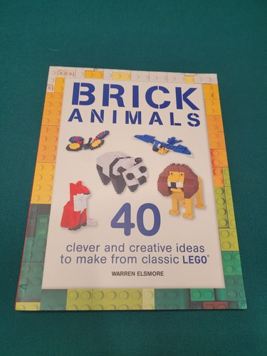 NEW Brick Animals: 40 Clever & Creative Ideas to Make from Classic LEGO ...