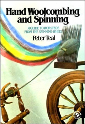 Hand Wool Combing and Spinning: A guide to Worsteds from the spinning ...