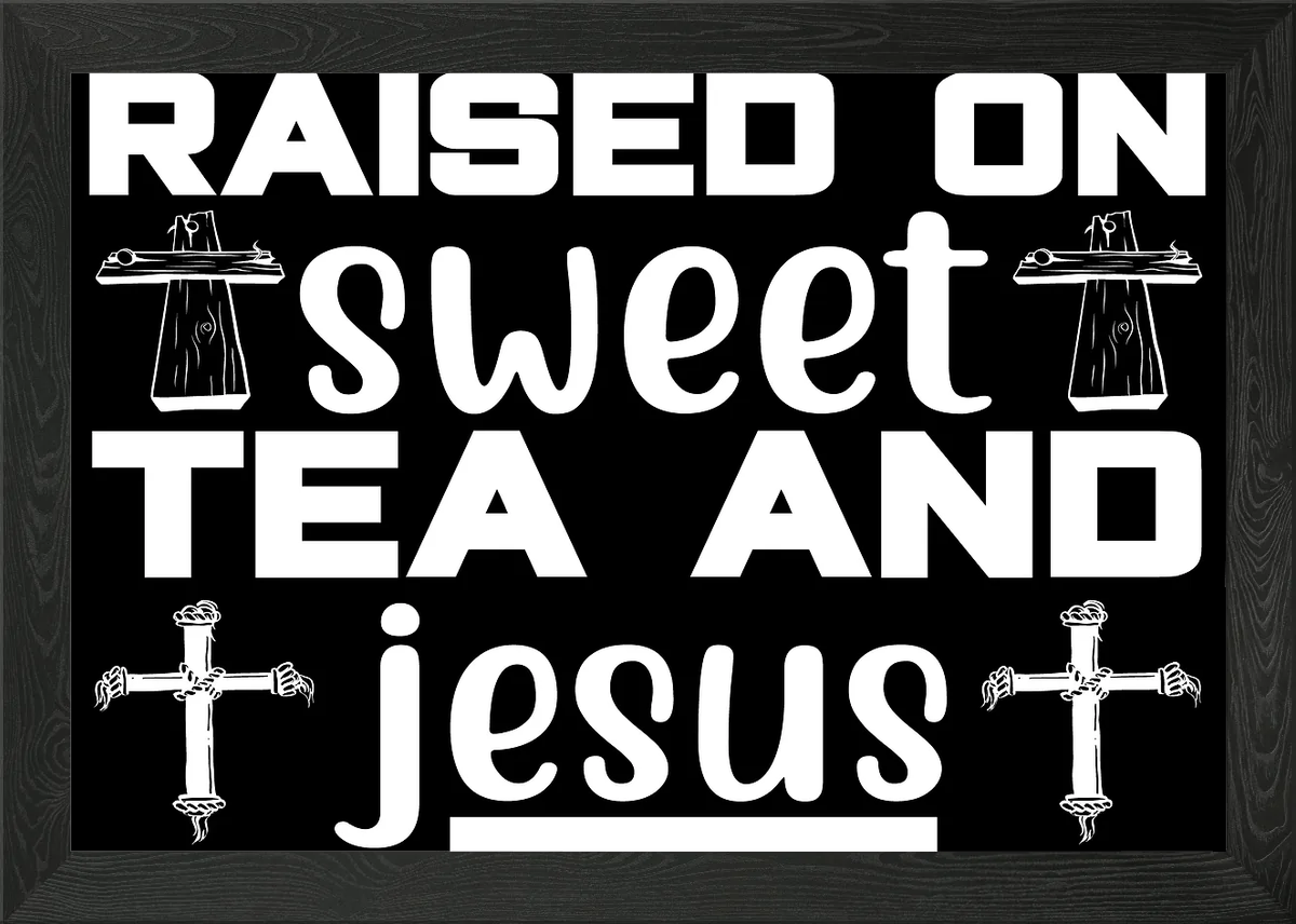 Raised on sweet tea and Framed Wall Art Poster Canvas Print Picture ...