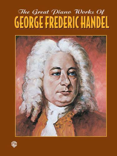 Great Piano Works of George Frideric Handel by George Frideric Handel ...