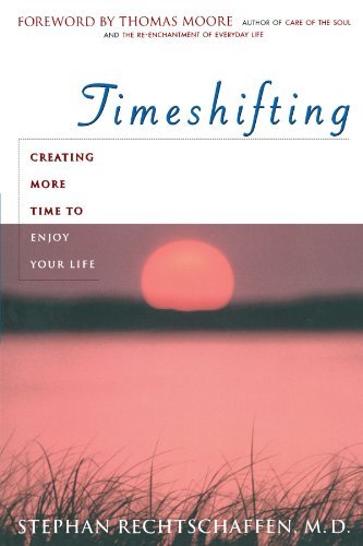 TIME SHIFTING: CREATING MORE TIME TO ENJOY YOUR LIFE By Stephan ...