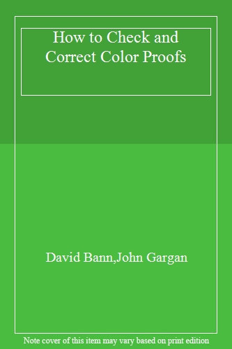 How to Check and Correct Color Proofs By David Bann,John Gargan ...