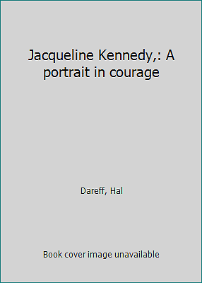 Jacqueline Kennedy,: A portrait in courage by Dareff, Hal | eBay