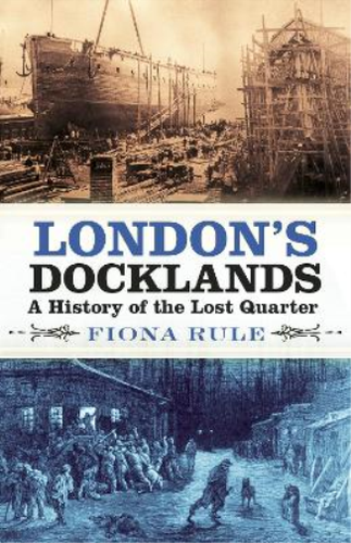 Fiona Rule London's Docklands (Poche) 9780750989985 | eBay
