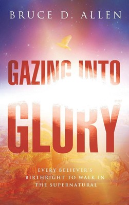 Gazing into Glory by Bruce Allen (English) Hardcover Book 9780768412536 ...
