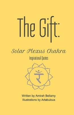 The Gift: Solar Plexus Chakra Inspirational Quotes by Amirah Bellamy ...
