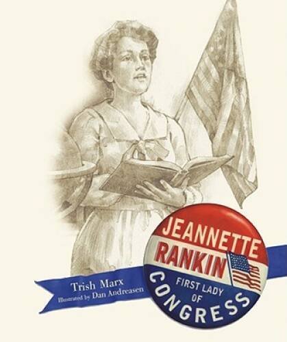 Jeannette Rankin: First Lady of Congress - Hardcover By Marx, Trish ...