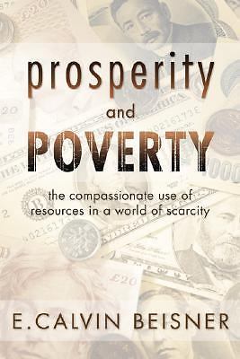 Prosperity and Poverty : The Compassionate Use of Resources in a World ...