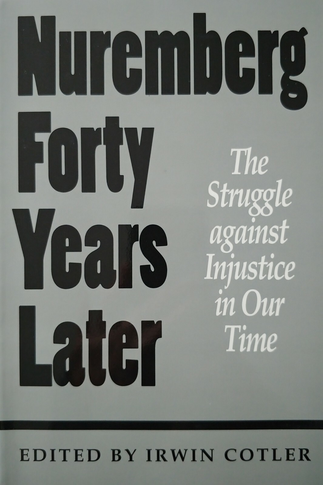 Nuremberg Forty Years Later : The Struggle Against Injustice in Our ...