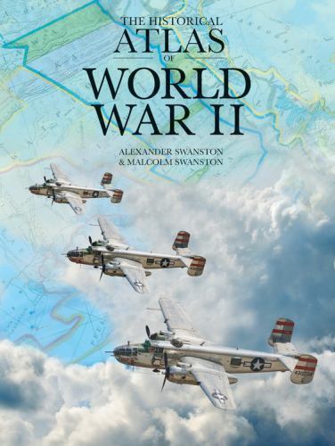 Historical Atlas of World War II by Alexander Swanston and Malcolm ...