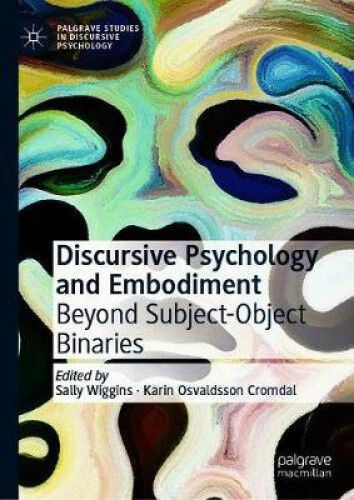Discursive Psychology and Embodiment: Beyond Subject-Object Binaries ...