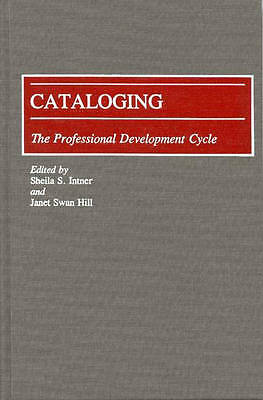 Cataloging: The Professional Development Cycle by Janet Swan Hill ...