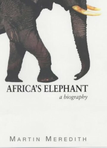 Africa's Elephant: A Biography by Meredith, Martin Hardback Book The ...