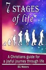7 Stages of Life: A Christian's Guide for a Joyful Journey through Life ...
