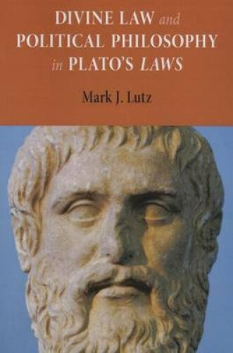 Divine Law and Political Philosophy in Plato's Laws by Mark J. Lutz (Paperback, 2015) for sale ...