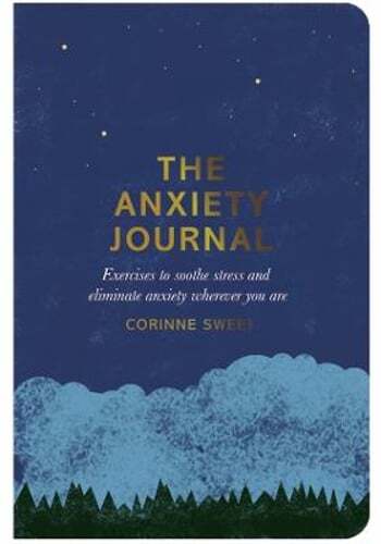 The Anxiety Journal: Exercises to Soothe Stress and Eliminate Anxiety ...