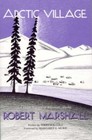 Arctic Village: A 1930's Portrait of Wiseman, Alaska by Robert Marshall ...