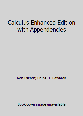 Calculus Enhanced Edition with Appendencies by Ron Larson; Bruce H ...