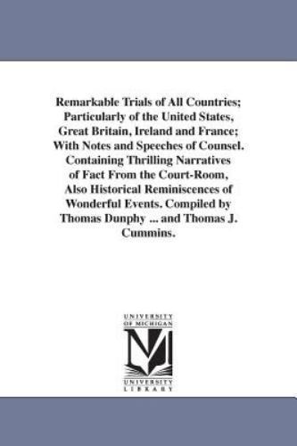 Remarkable Trials of All Countries; Particularly of the United States ...